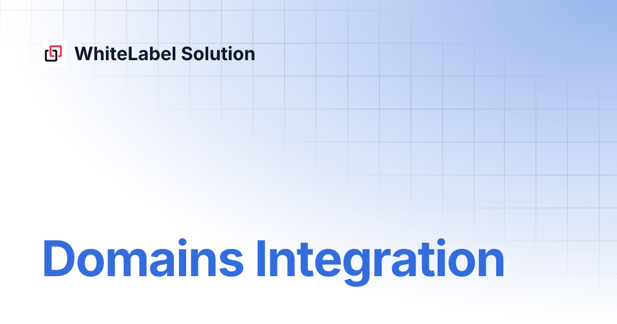Domains Integration | WhiteLabel Solution